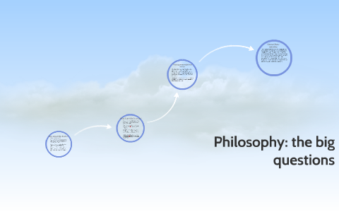 Philosophy: the big questions by Jordan White on Prezi