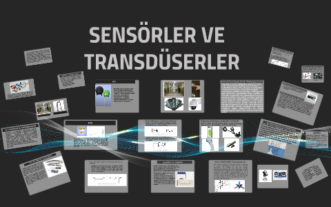 FİZİKSEL SENSÖRLER VE TRANSDÜSERLER by Hamide ÇEVİK on Prezi