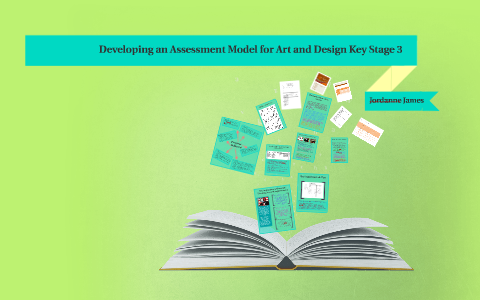 Developing an Assessment Model for Art and Design Key Stage by Jordanne ...