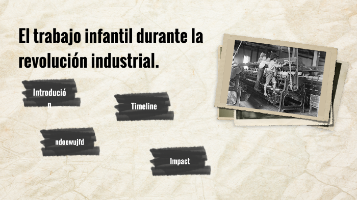 Child Labour during the industrial revolution by Miriam Ramirez on Prezi