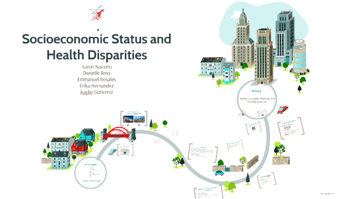 Socioeconomic Status and Health Disarities by Danielle Ross on Prezi
