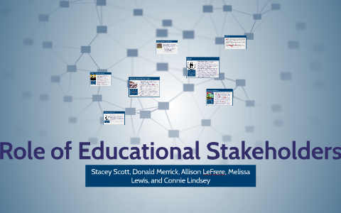 Role of Educational Stakeholders by Stacey Scott on Prezi
