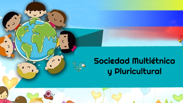 Sociedad Multiétnica y Pluricultural by Josmey Garcia on Prezi