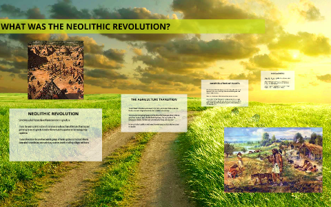 WHAT WAS THE NEOLITHIC REVOLUTION? by Laura Ash on Prezi