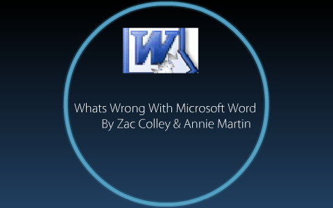 Whats Wrong With Microsoft Word By Zac Colley & Anne Martin by zac ...