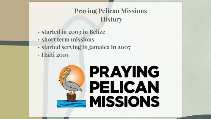 Praying Pelican Missions by Meghan Frezza on Prezi