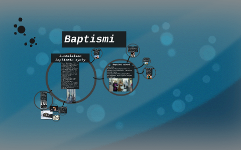 Baptismi by Hanna Kallunki on Prezi