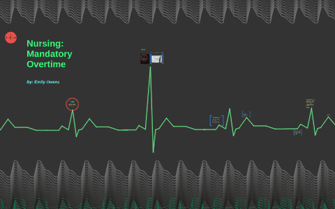 Nursing Mandatory Overtime By Emily Owens On Prezi