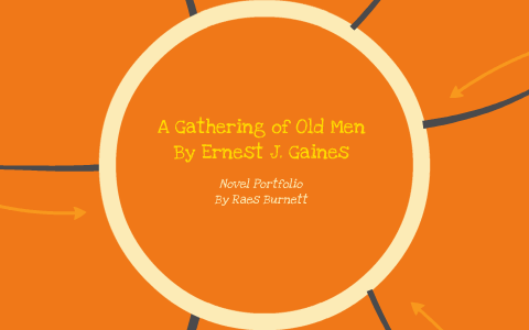 A Gathering of Old Men Novel Portfolio by Raes Burnett on Prezi