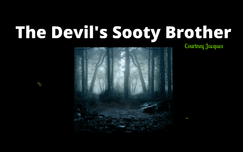 The Devil S Sooty Brother By Courtney Jacques On Prezi