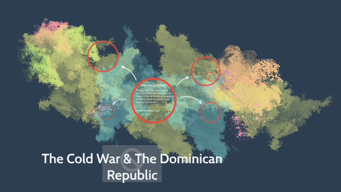 The cold war & The Dominican republic by Austin Yankee on Prezi