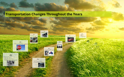 Transportation Changes Throughout the Years by sami rainier on Prezi