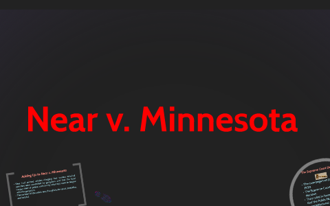 Near v. Minnesota by Himani Patel on Prezi
