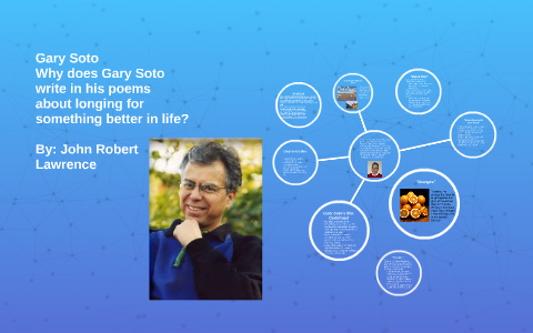 Gary Soto by John Robert Lawrence on Prezi