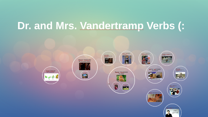 Dr. and Mrs. Vandertramp Verbs (: by Abi Ledbetter on Prezi