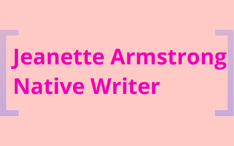 Jeanette Armstrong & Beth Cuthand by mackenzie heil on Prezi