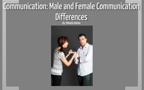 Communication: Male and Female Communication Differences by mikaela ...
