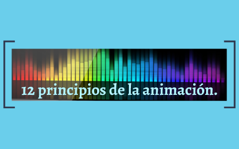 12 principios de la animación. by Viviana Blandon Cano on Prezi