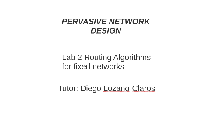 PERVASIVE NETWORK DESIGN by Diego Lozano-Claros on Prezi
