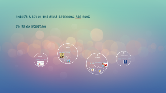 theres a boy in the girls bathroom abc book by emma burcham on Prezi