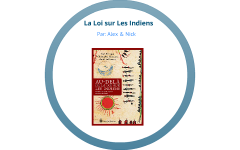 La Loi sur Les Indiens by Levi McMillan on Prezi