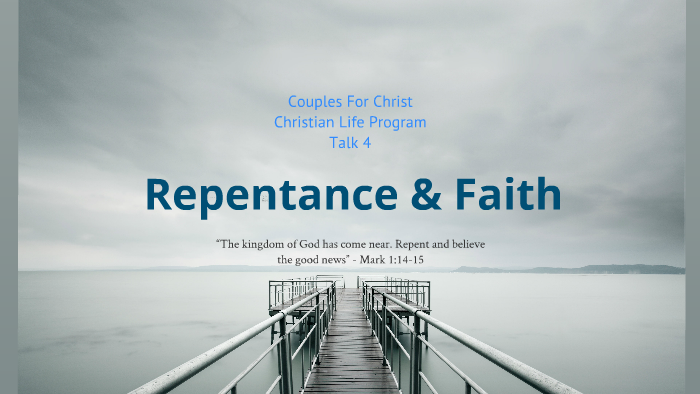 CFC CLP Talk 4: Repentance & Faith by Francis Alegado on Prezi