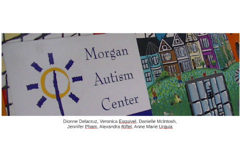 Morgan Autism Center by veronica esquivel on Prezi