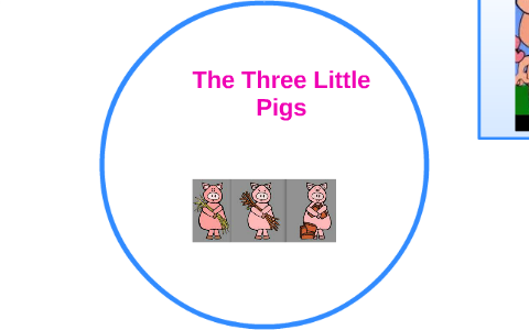 The Three Little Pigs by Morgan Lowrey on Prezi