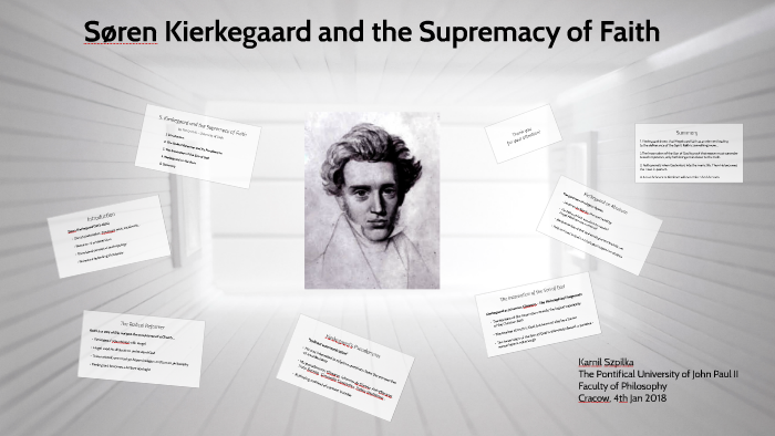 Soren Kierkegaard and the Supremacy of Faith by Kamil Szpilka on Prezi
