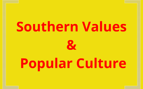 Southern Values & Pop Culture in the 1930's by Ty Plaza on Prezi