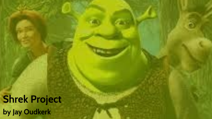 Shrek Project by Jay Oudkerk on Prezi