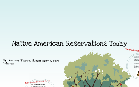 Native American Reservations Today! by Tara Johnson on Prezi