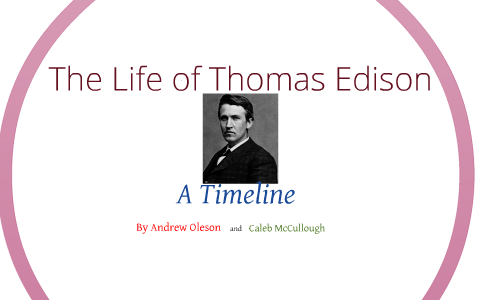 Thomas Edison Timeline by CA MO on Prezi