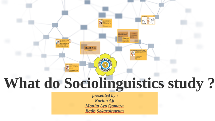What do Sociolinguistic study ? by Karina Aji on Prezi