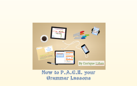 How to PACE your grammar lessons by Enrique Liñan on Prezi