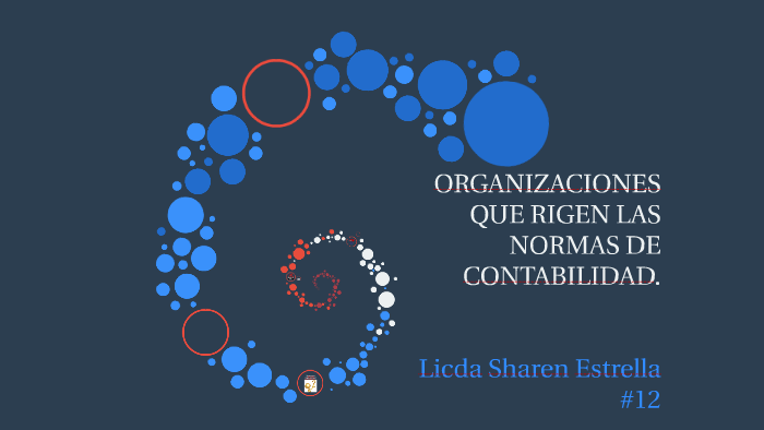 ORGANIZACIONES QUE RIGEN LAS NORMAS DE CONTABILIDAD. by sharen estrella ... ORGANIZACIONES QUE RIGEN LAS NORMAS DE CONTABILIDAD. by sharen estrella ...