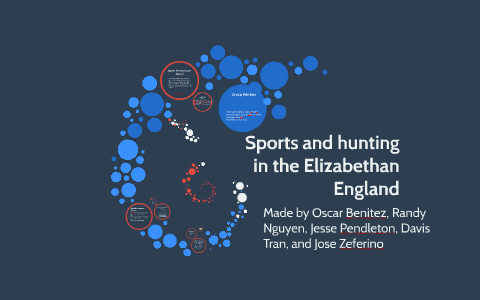 Sports in Elizabethan England by Davis Tran on Prezi