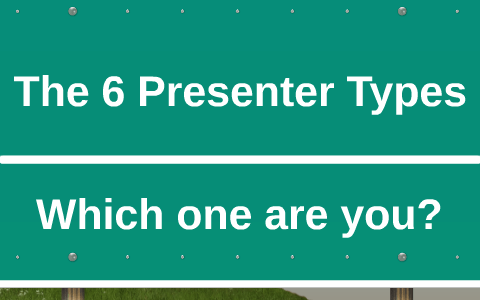 The 6 Presenter Types by on Prezi