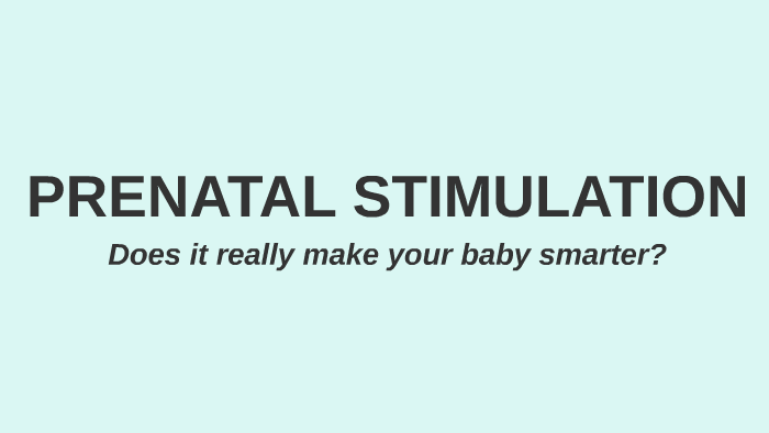 PRENATAL STIMULATION by Kendra Wright on Prezi