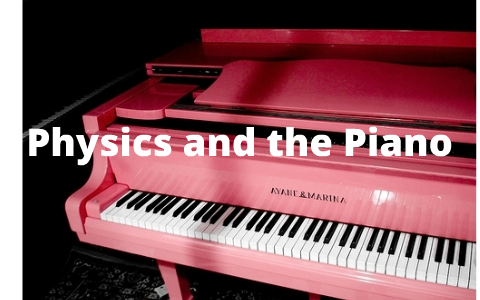 Physics and the Piano by Hannah Christman on Prezi
