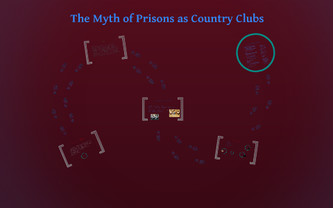 The Myth of Prisons as Country Clubs by Alex Creekmore on Prezi