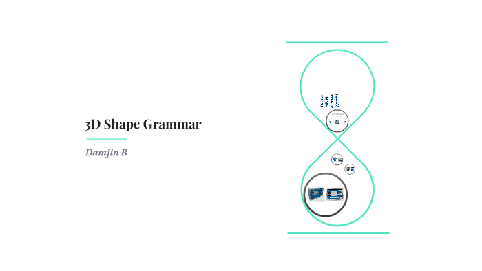 3D Shape Grammar by Damjin Byamba on Prezi