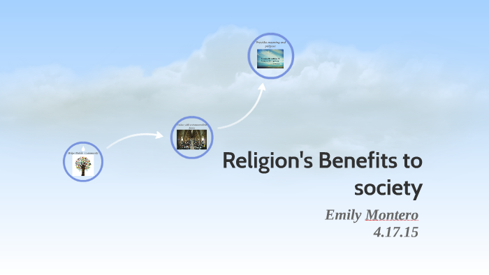 Religion's Benefits to society by emily montero on Prezi