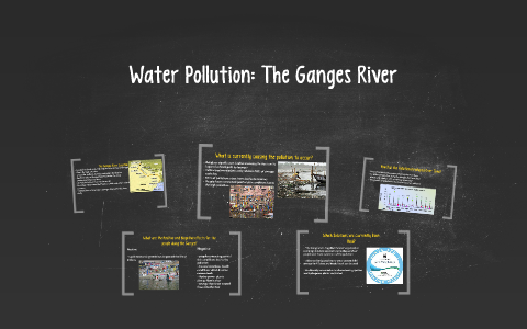 Water Pollution: The Ganges River by Gaby Lynch on Prezi