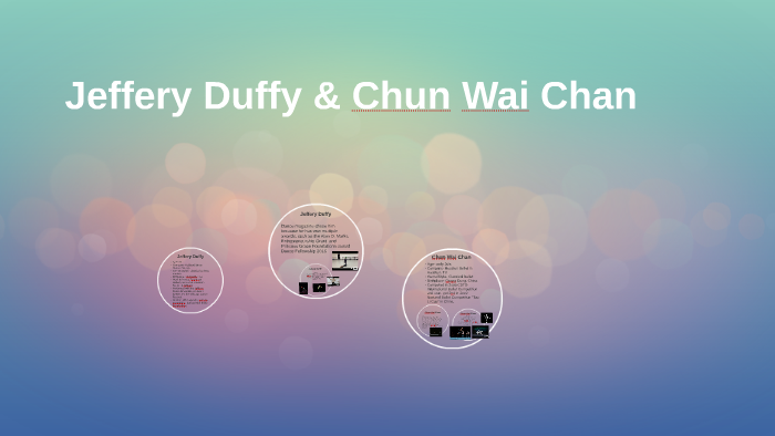 Jeffery Duffy & Chun Wai Chan by Mackenzie Hale on Prezi