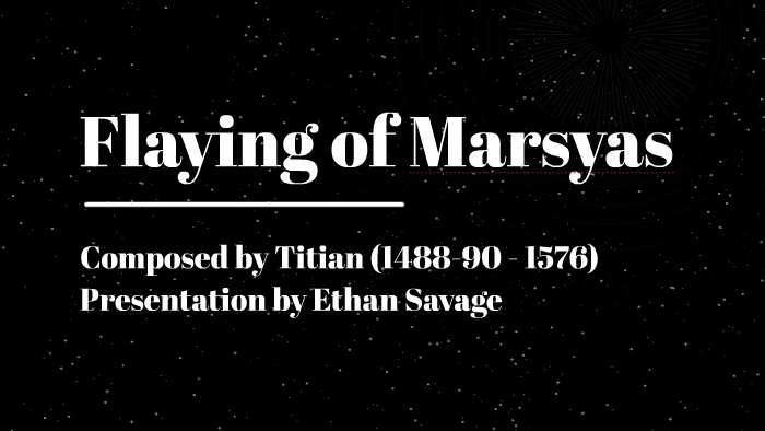 Flaying of Marsyas by Ethan Savage on Prezi
