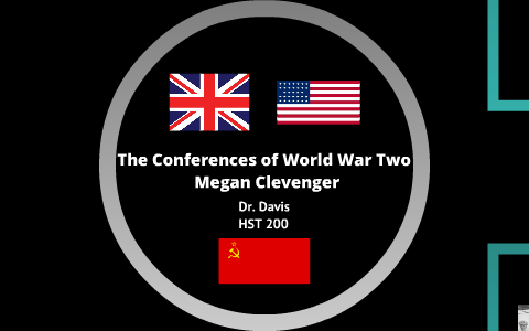Conferences of WWII by Megan Clevenger on Prezi