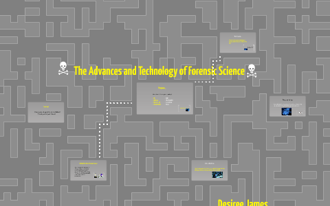 The Advances in Technology of Forensic Science by Desiree James on Prezi
