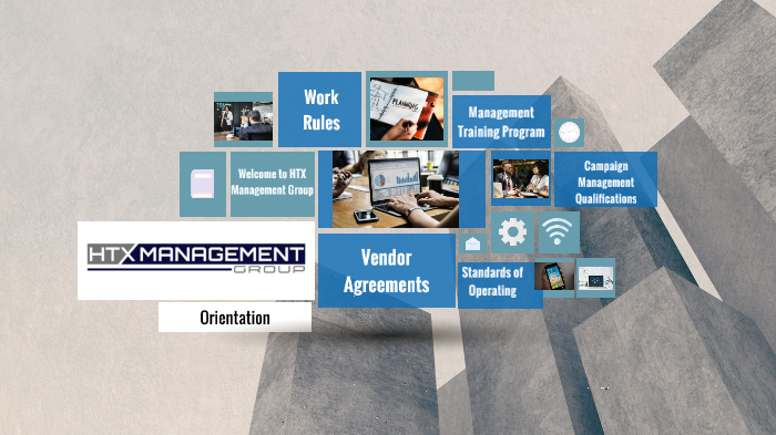 HTX Management Group Orientation by HtxManagemnt Group on Prezi