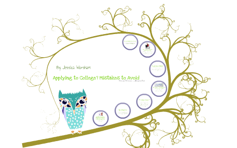 Applying To College? 10 Mistakes to Avoid by Jessica Worsham on Prezi